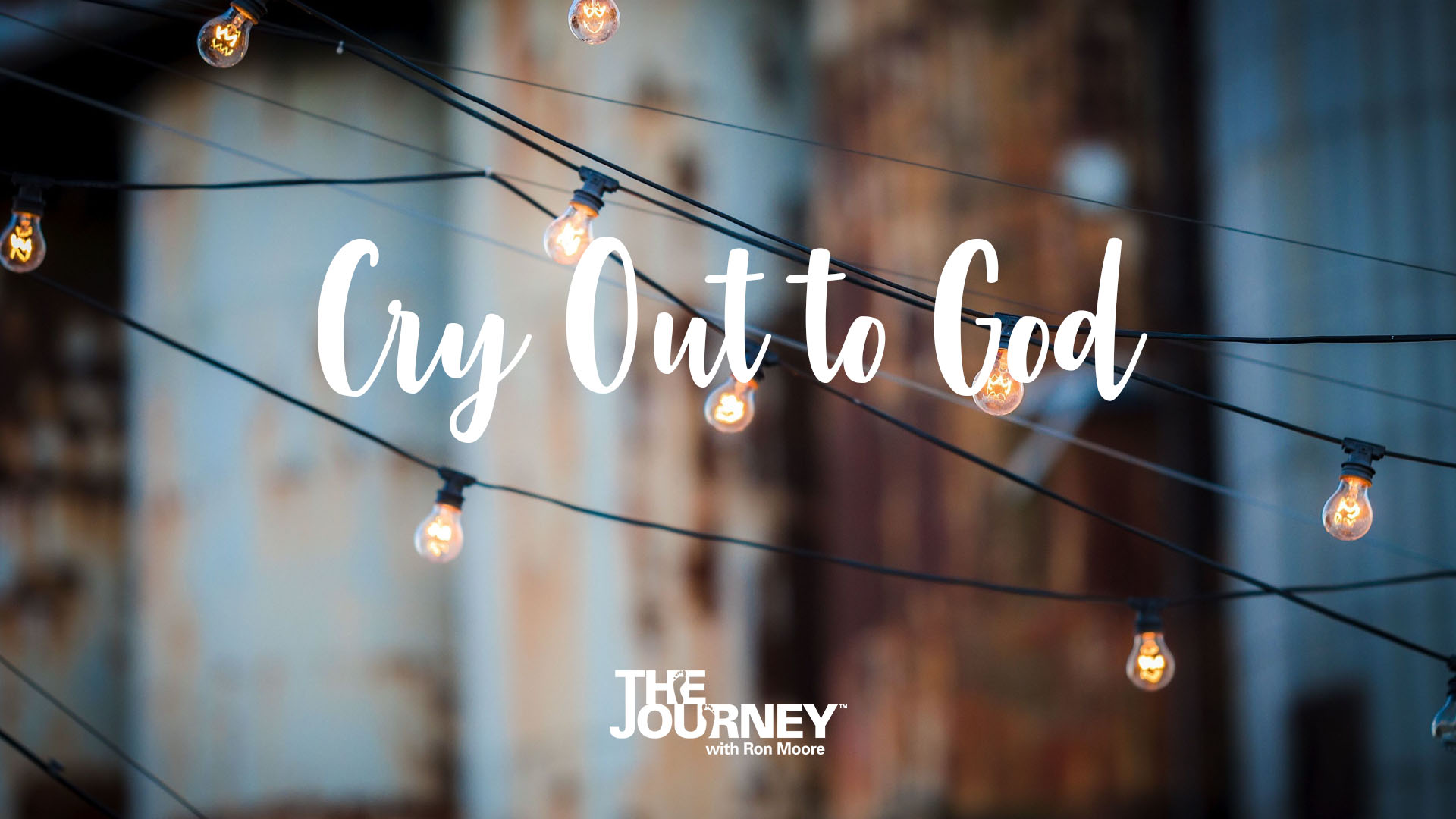 Crying Out to God - The Journey with Ron Moore