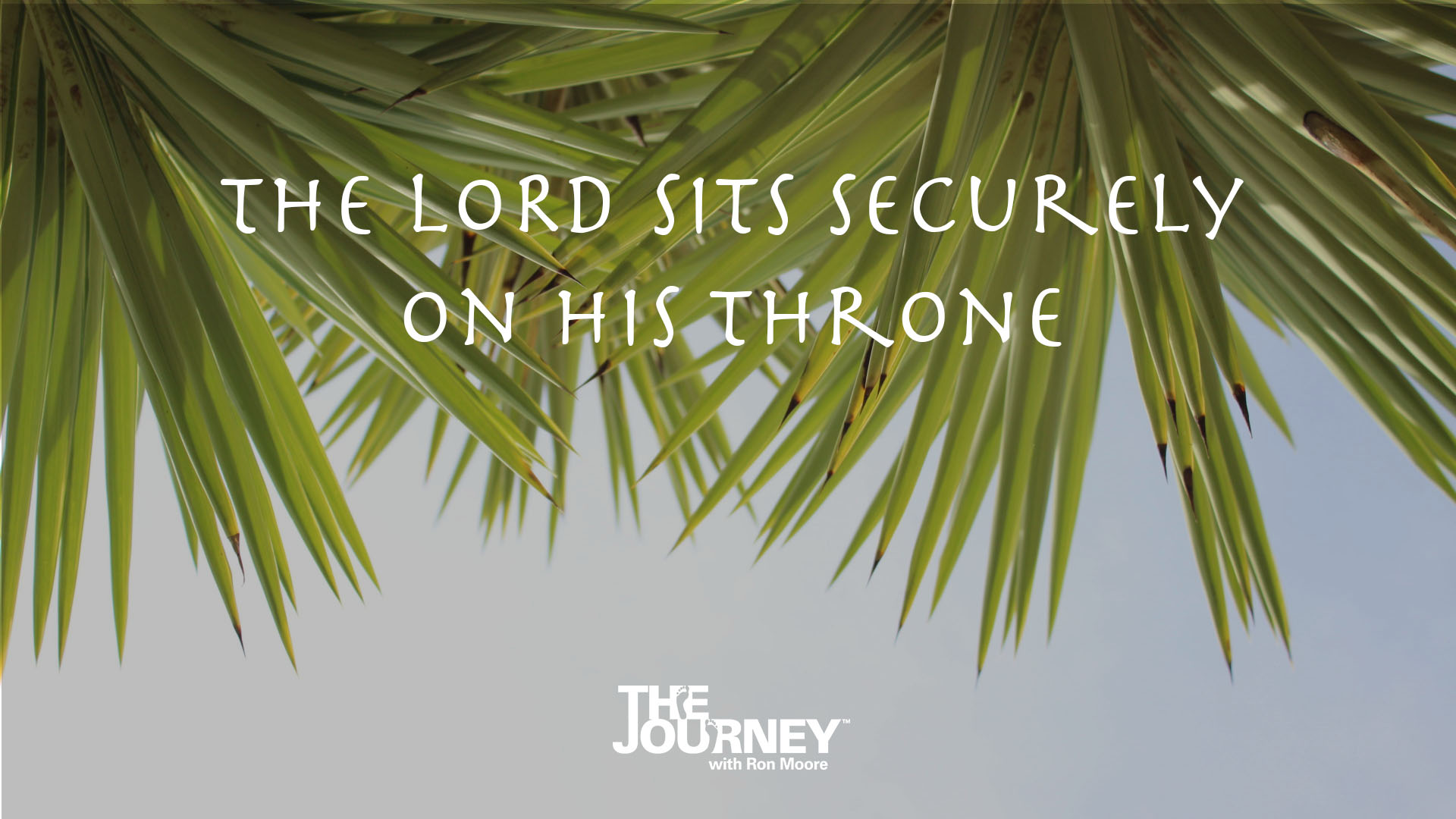 Secure on His Throne - The Journey with Ron Moore