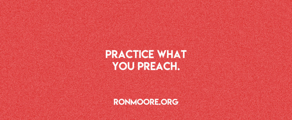 Practice What You Preach - The Journey with Ron Moore