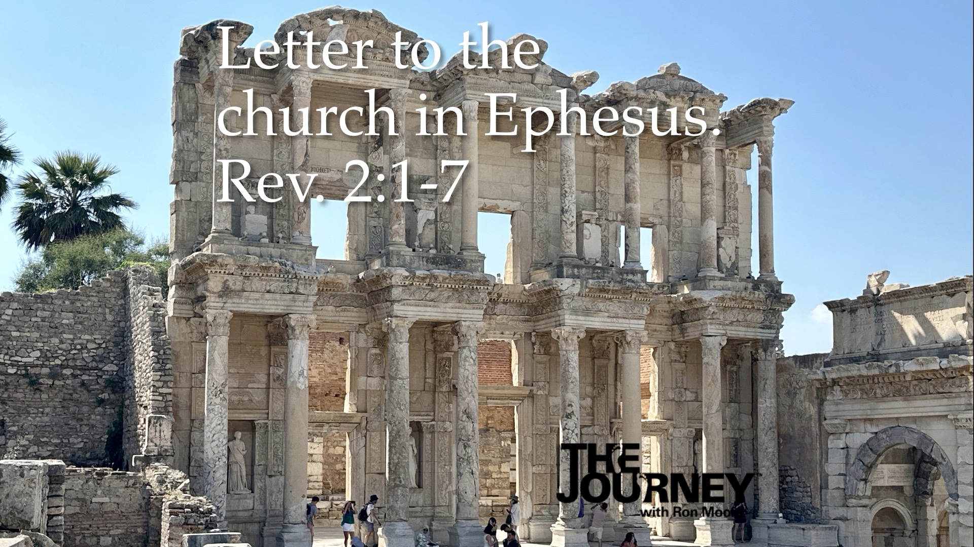 Letter To The Church in Ephesus - The Journey with Ron Moore