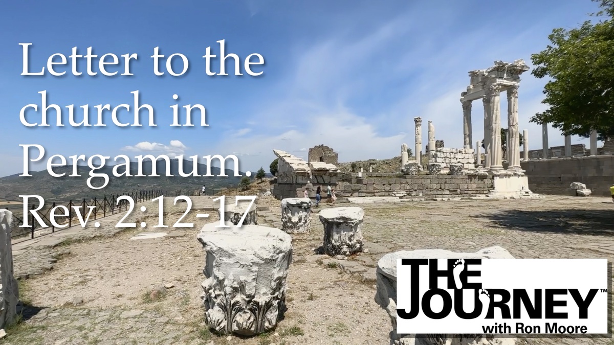 Letter To The Church of Pergamum - The Journey with Ron Moore