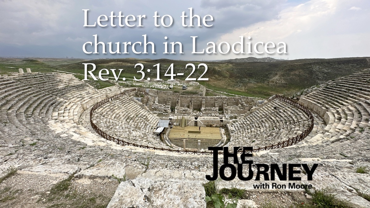 Letter To The Church in Laodicea - The Journey with Ron Moore