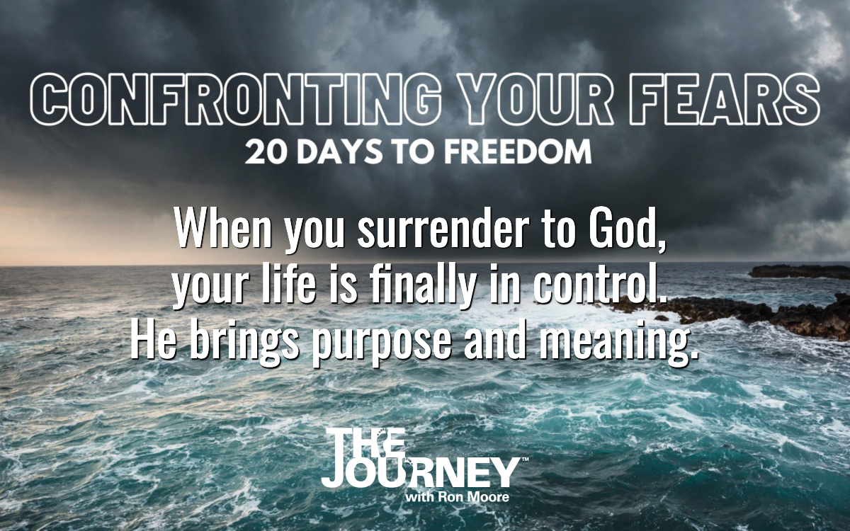 Confronting My Fear - The Fear of Surrender - The Journey with Ron Moore