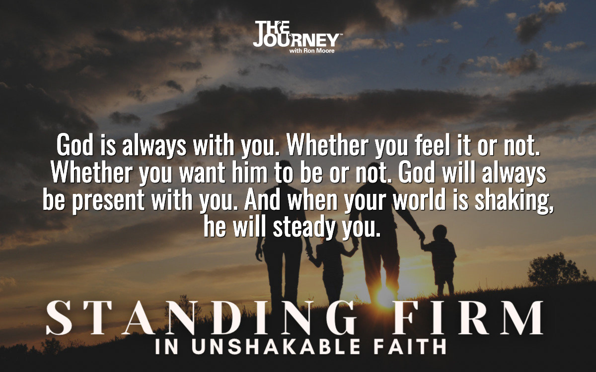 Standing Firm in Unshakable Faith: Where is God? - The Journey with Ron ...
