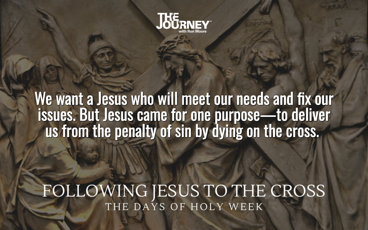 The Week of the Cross: Sunday—Enter the Messiah - The Journey with Ron ...