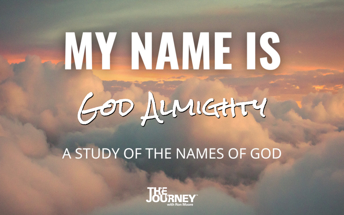 Names of God: God Almighty - The Journey with Ron Moore
