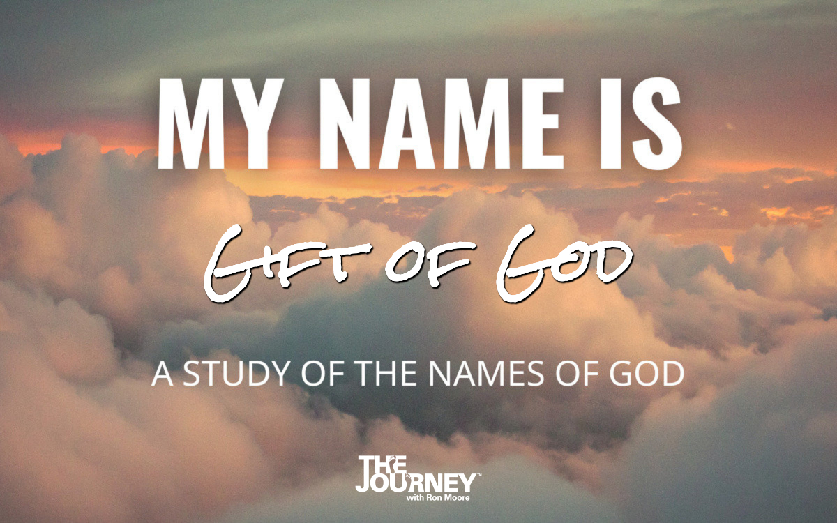 Names of God: Gift of God - The Journey with Ron Moore