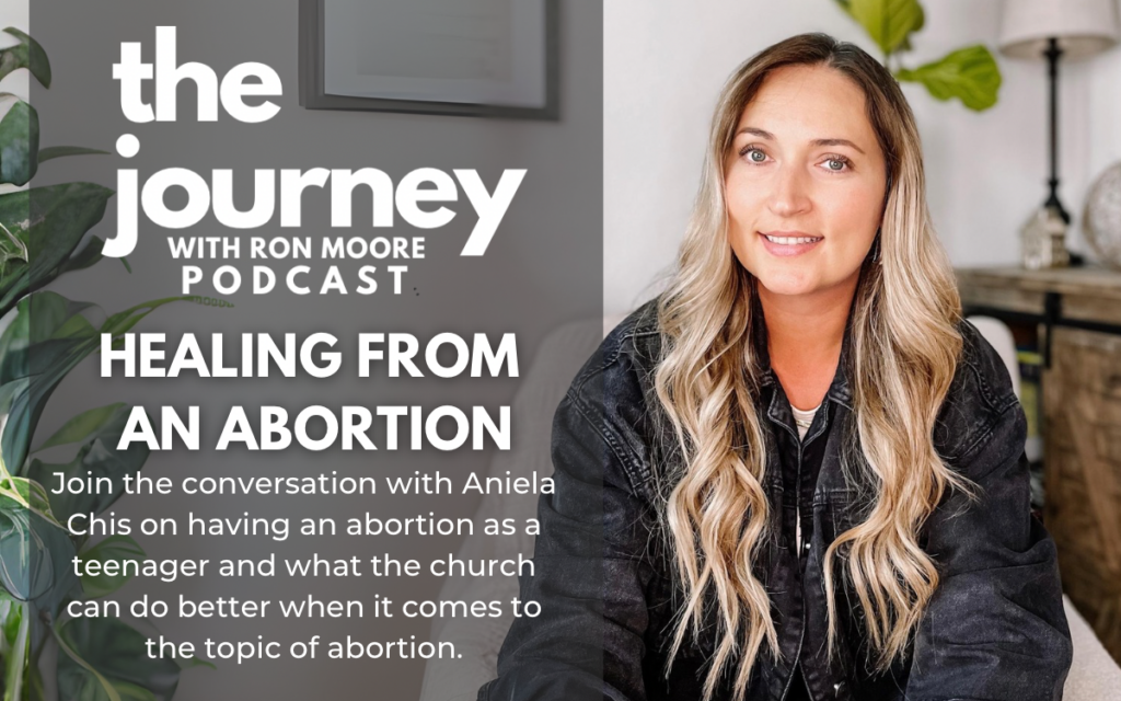 Episode 50 Healing From an Abortion - The Journey with Ron Moore
